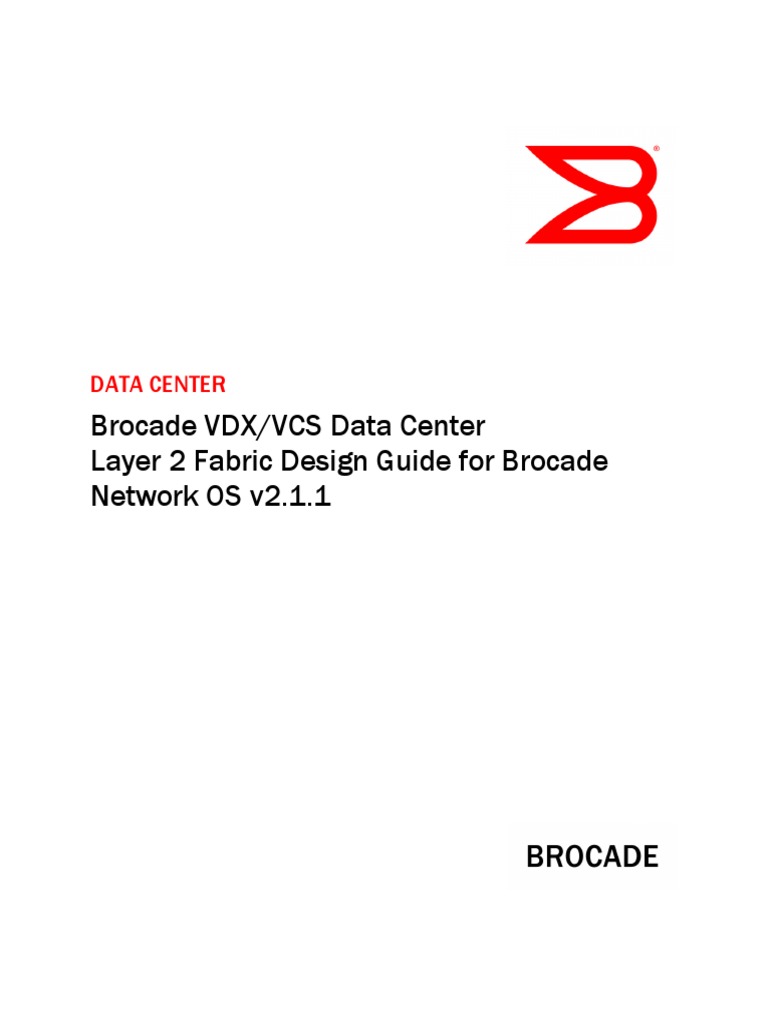 Brocade VDX VCS Data Center Layer 2 Fabric Design Guide For Network OS ...