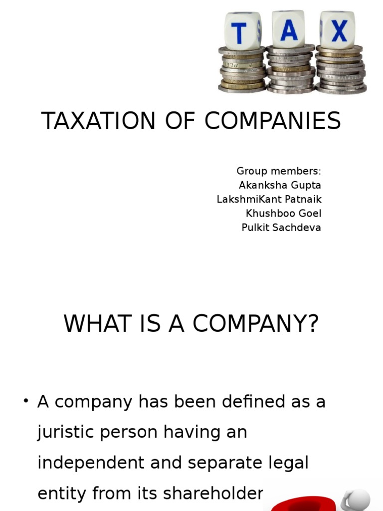 Taxation of Companies: Group Members: Akanksha Gupta Lakshmikant ...
