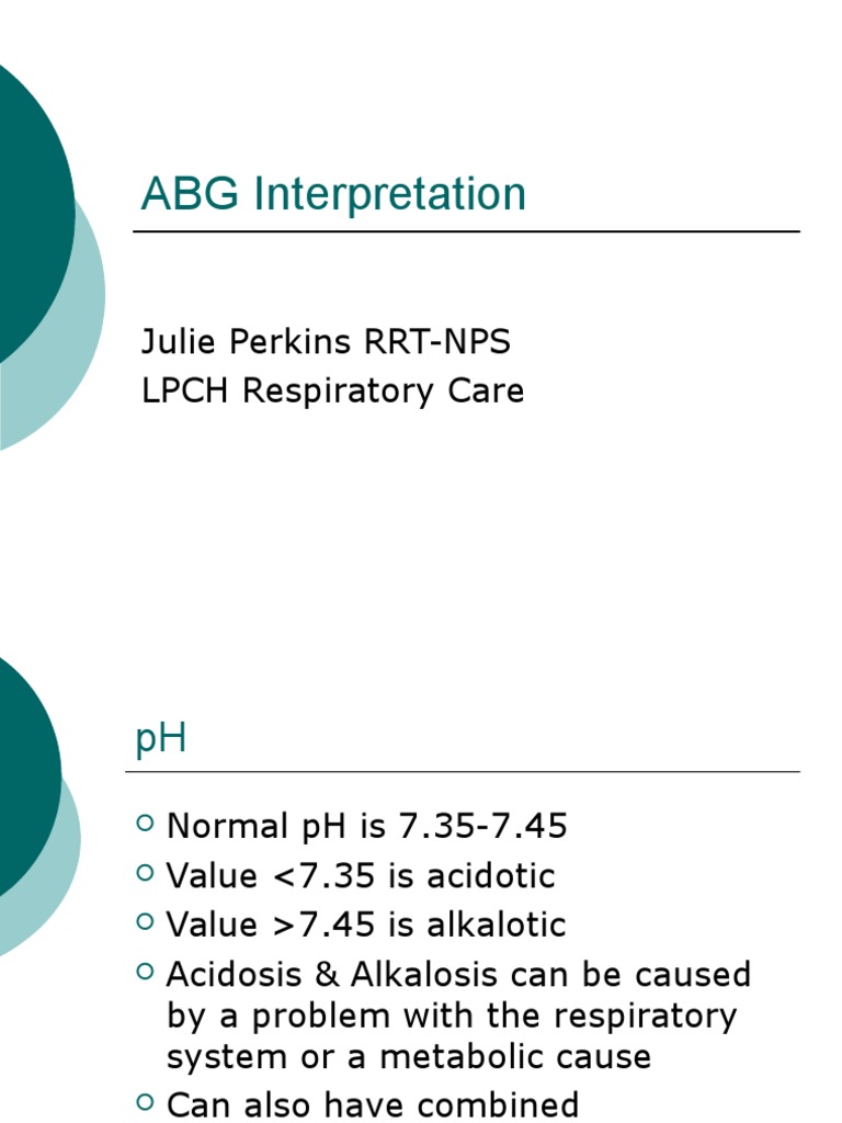 ABG Interpretation: Julie Perkins RRT-NPS LPCH Respiratory Care | PDF ...