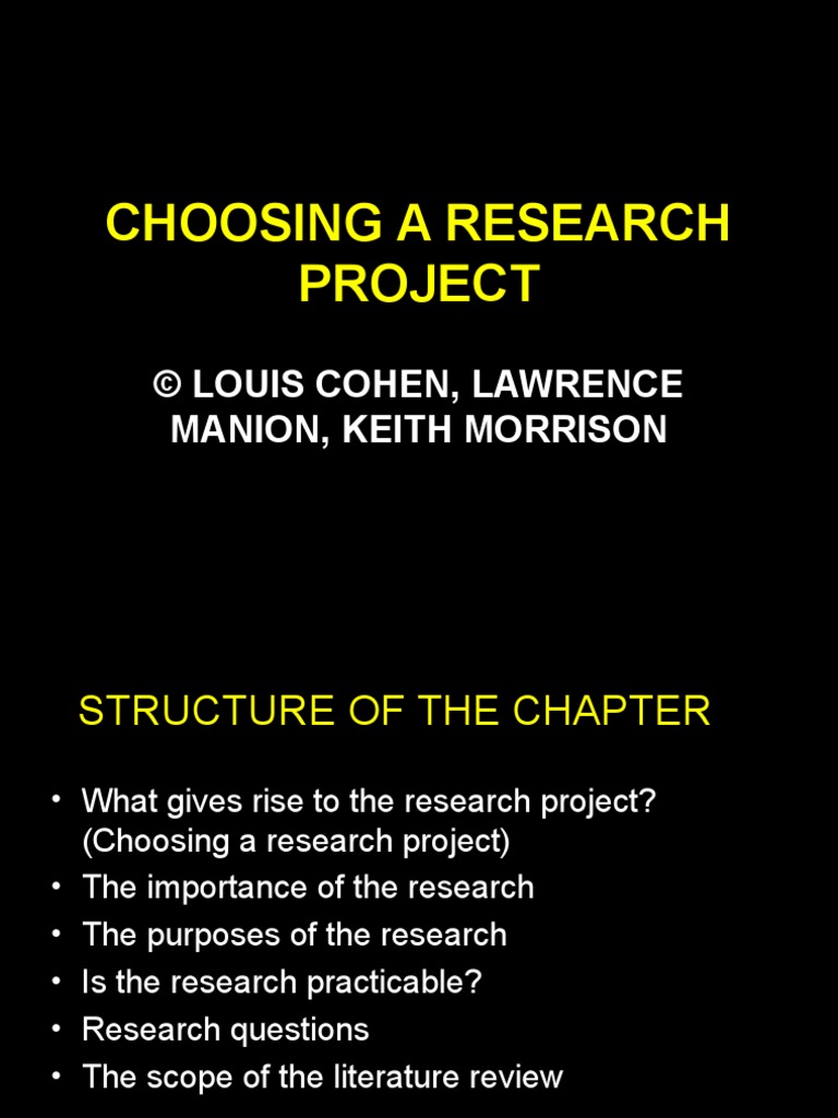 Choosing A Research Project: © Louis Cohen, Lawrence Manion, Keith ...