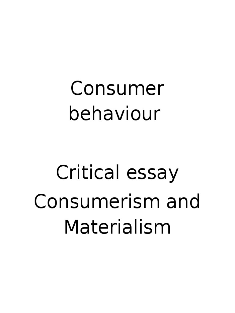 Consumer Behaviour Critical Essay Consumerism and Materialism | PDF | Consumerism | Identity ...