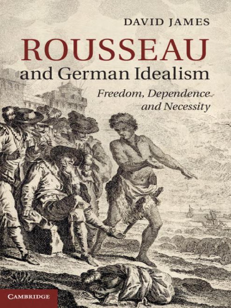 David James - Rousseau and German Idealism Freedom-Dependence-And ...