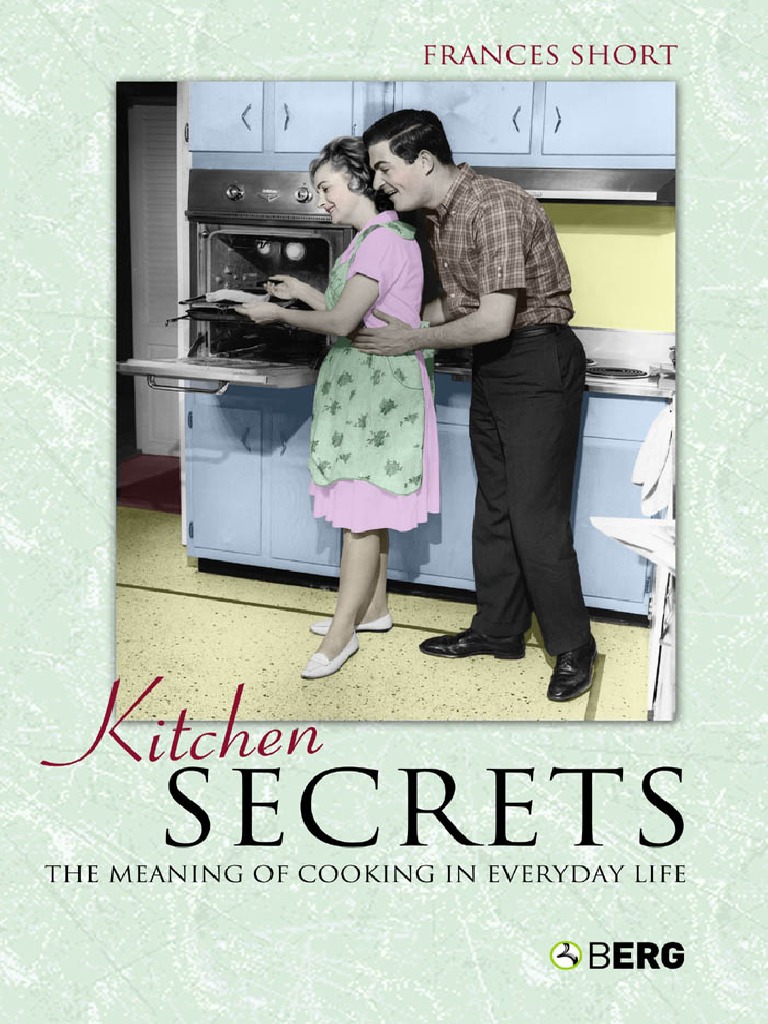 Kitchen Secrets The Meaning of Cooking in Everyday Life | PDF ...