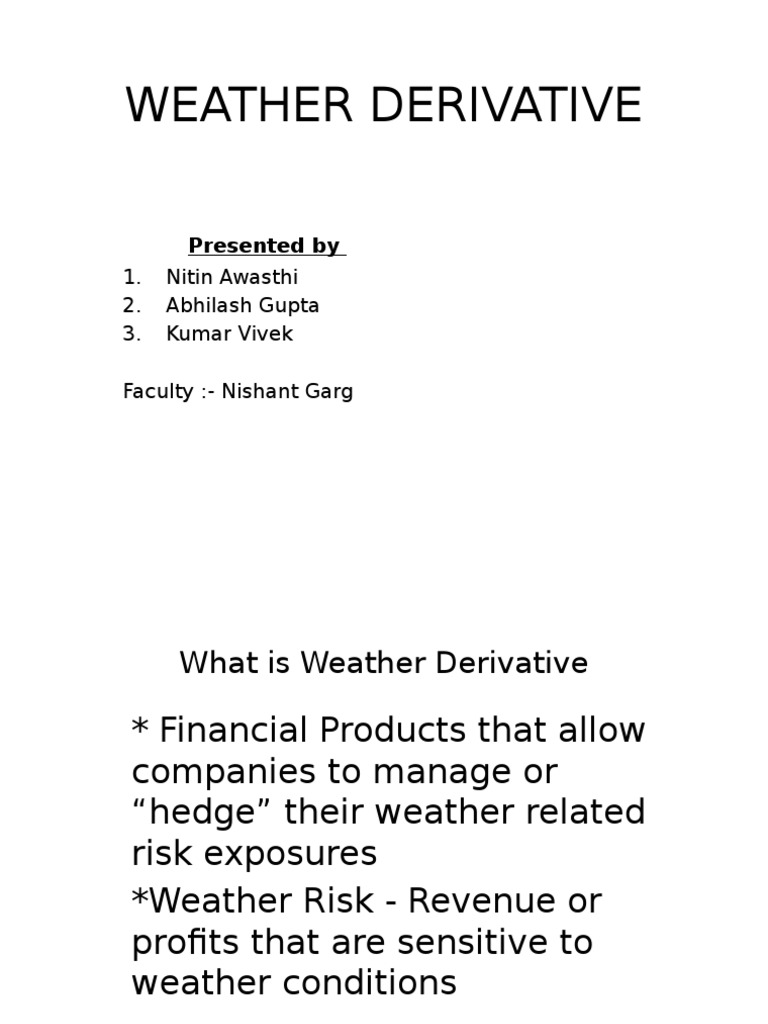 Weather Derivative: Presented by | PDF | Derivative (Finance) | Hedge ...