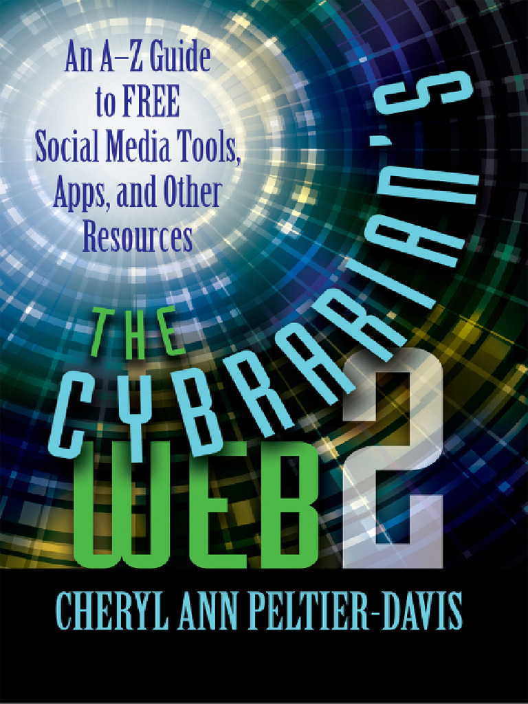 The Cybrarian's Web 2: An A-Z Guide To Free Social Media Tools, Apps, and Other Resources | PDF ...