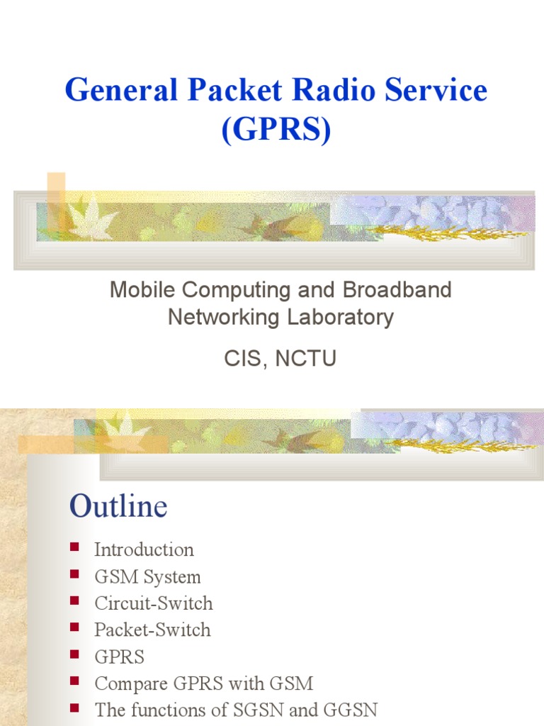 General Packet Radio Service (GPRS) : Mobile Computing and Broadband Networking Laboratory Cis ...