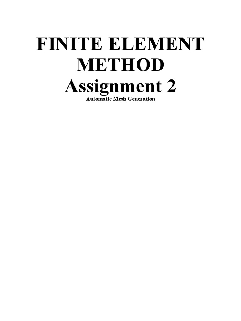 Finite Element Method Assignment 2: Automatic Mesh Generation | PDF