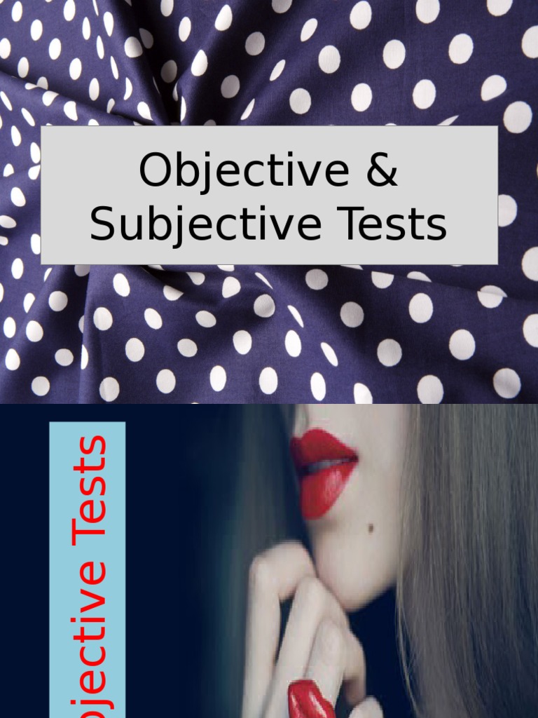 Objective vs Subjective Testing: A Comparison of the Characteristics ...