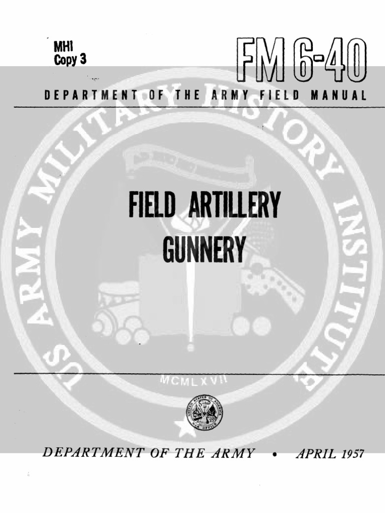 FM 6-40 1957: Field Artillery Gunnery | PDF | Artillery | Field Artillery