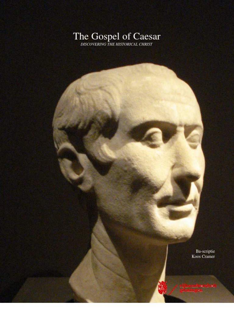 The Gospel of Caesar Discovering The Historical Christ | PDF