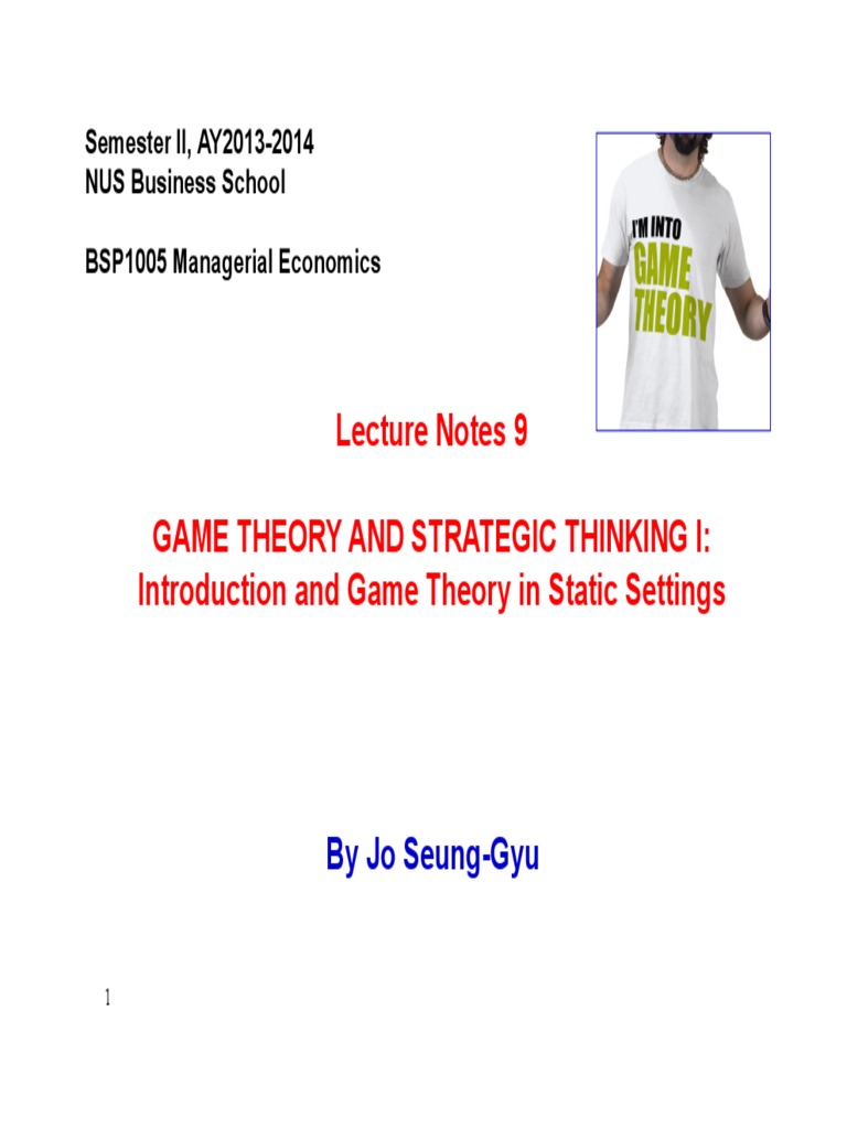 BSP1005 Lecture Notes 9 - Game Theory I - Strategic Thinking in Static ...