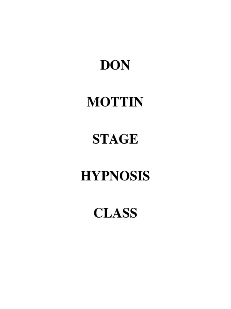 Don Mottin - Stage Hypnosis - Class Handouts | PDF | Hypnosis ...