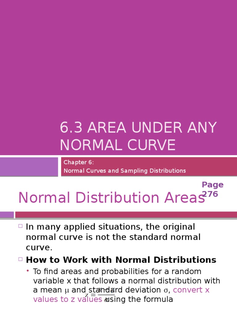 6.3 Area Under Any Normal Curve: Normal Curves and Sampling ...