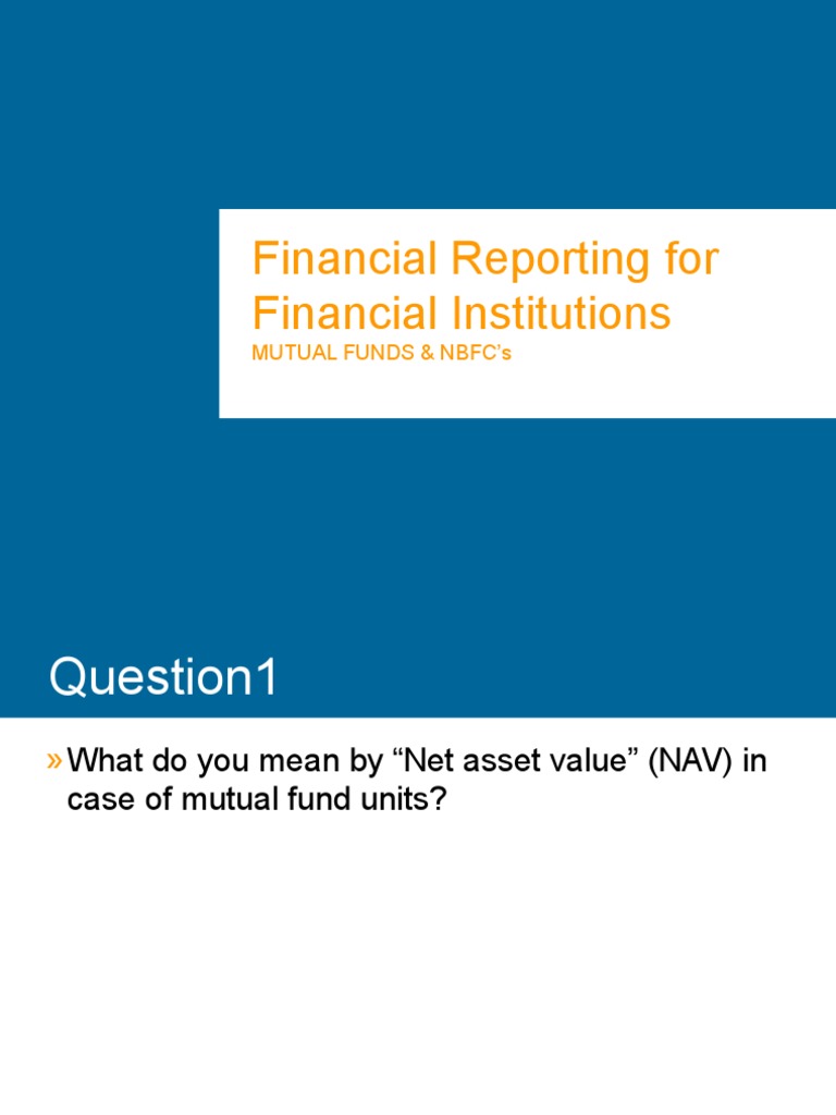 Financial Reporting For Financial Institutions MUTUAL FUNDS & NBFC's ...