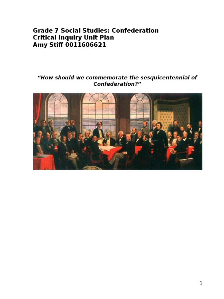 Grade 7 Social Studies: Confederation Critical Inquiry Unit Plan Amy ...
