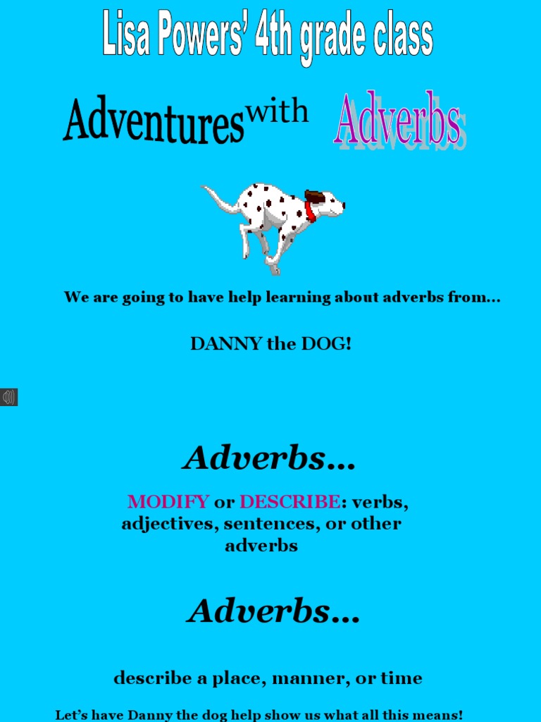 Danny The Dog!: We Are Going To Have Help Learning About Adverbs From | PDF