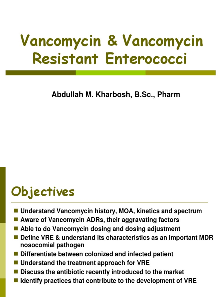 Vancomycin & Vancomycin Resistant Enterococci: Abdullah M. Kharbosh, B ...