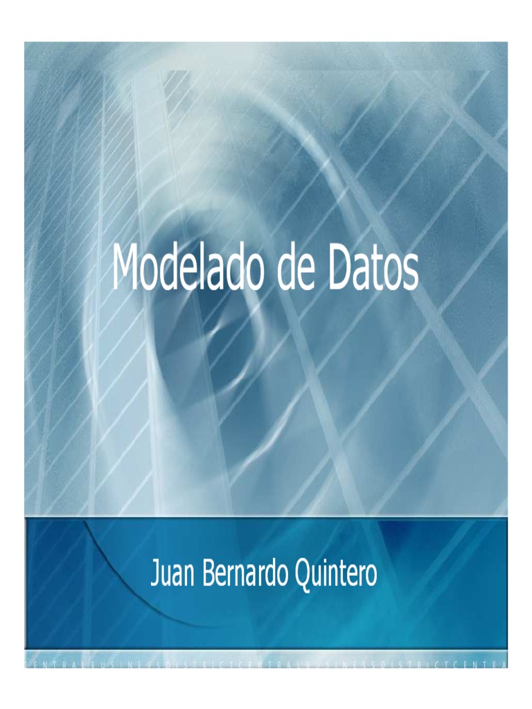 Modelado de Datos Modelado de Datos: Juan Bernardo Quintero Juan ...