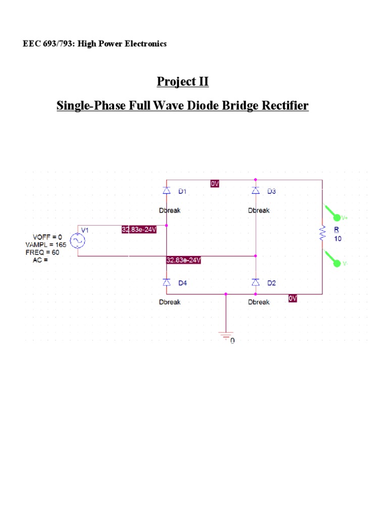 Project II Single-Phase Full Wave Diode Bridge Rectifier: EEC 693/793: High Power Electronics ...