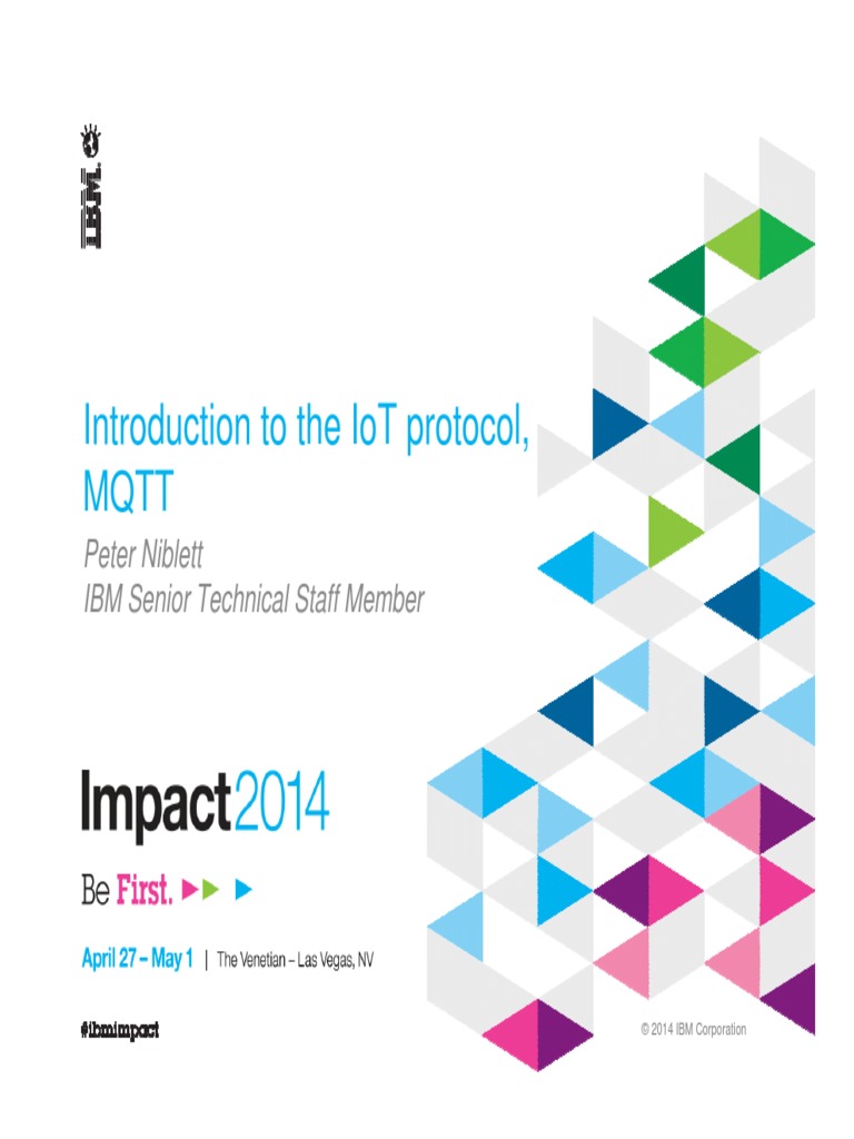 Introduction To The Iot Protocol, MQTT: Peter Niblett Ibm Senior ...