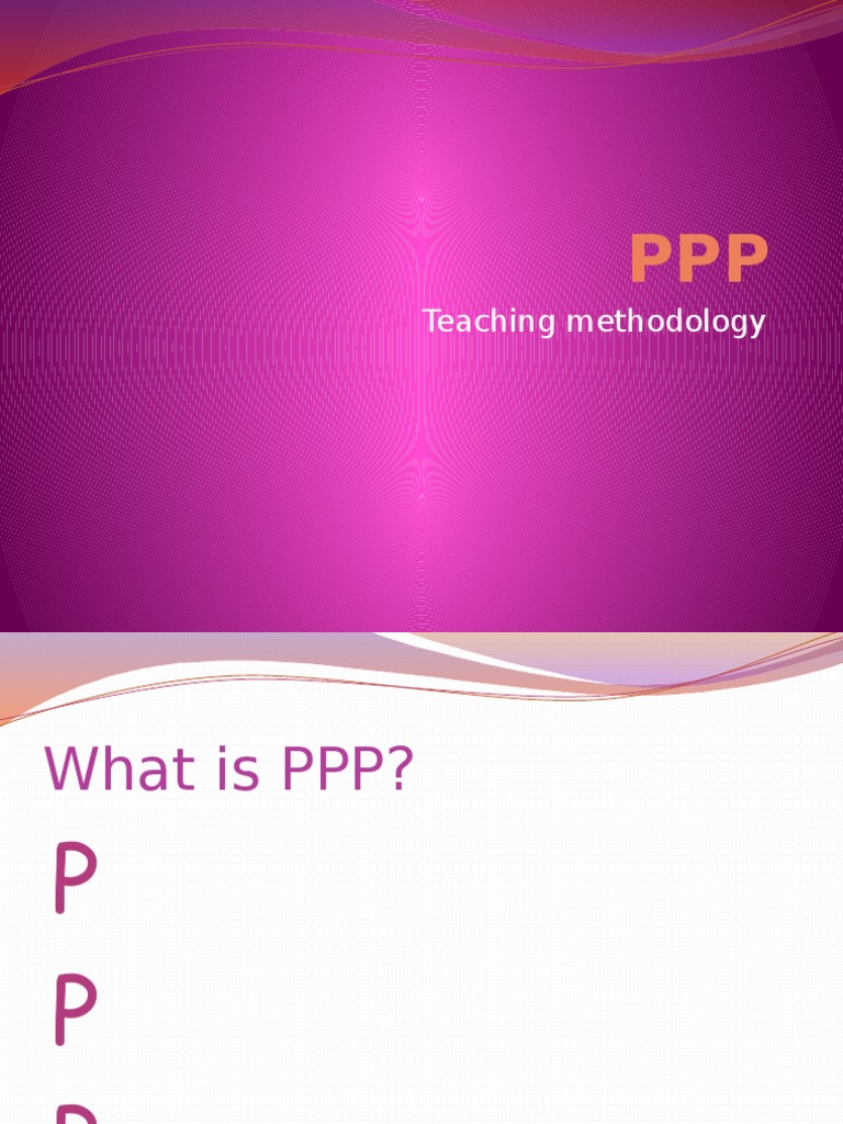 Understanding the PPP Teaching Method | PDF | Classroom | Perception