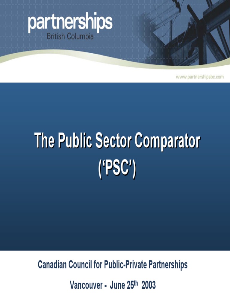 The Public Sector Comparator ( PSC') The Public Sector Comparator ( PSC ...