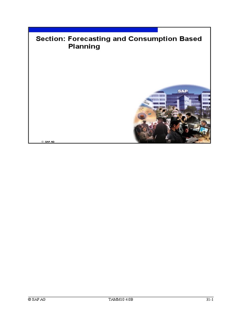 Section: Forecasting and Consumption Based Planning: © Sap Ag TAMM10 4 ...
