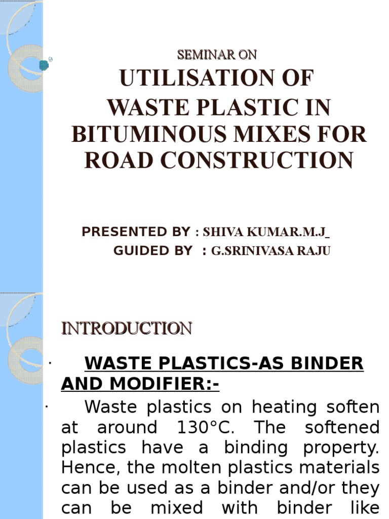 UTILISATION OF WASTE PLASTIC IN BITUMINOUS MIXES FOR ROAD CONSTRUCTION ...
