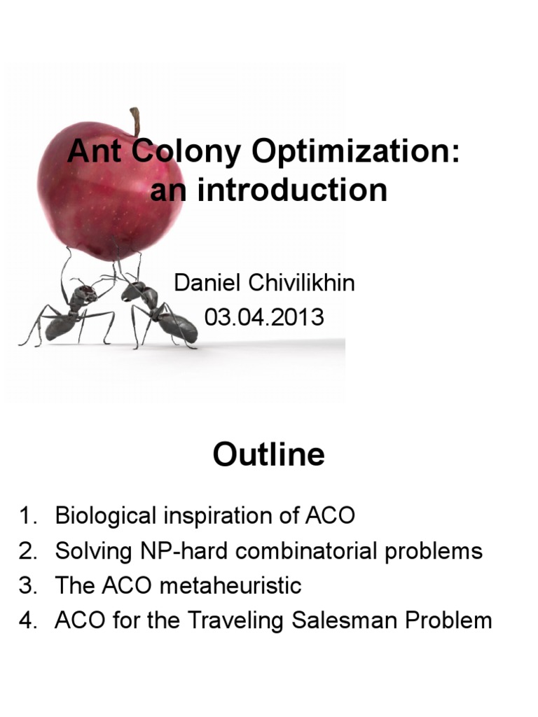 Ant Colony Optimization: An Introduction: Daniel Chivilikhin 03.04.2013 | PDF | Metaheuristic ...
