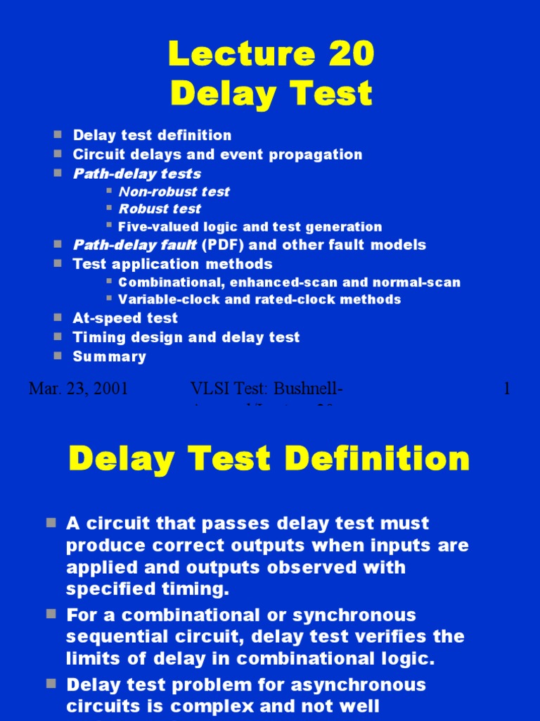 Delay Test: Mar. 23, 2001 VLSI Test: Bushnell-Agrawal/Lecture 20 1 ...