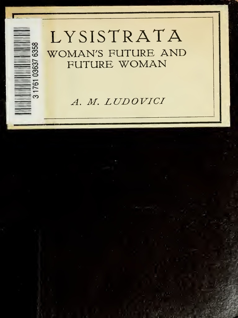 Anthony Ludovici - Lysistrata or Woman's Future and Future Woman (1920 ...