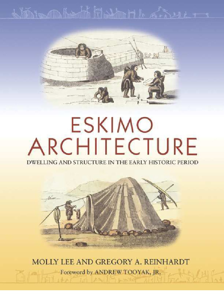 Eskimo Architecture, Dwelling & Structure in The Early Historic Period ...