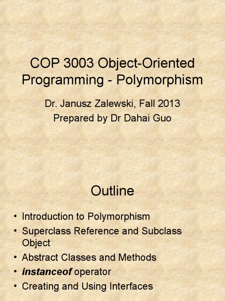 Cop 3003 Object Oriented Programming Polymorphism Dr Janusz Zalewski Fall 2013 Prepared By