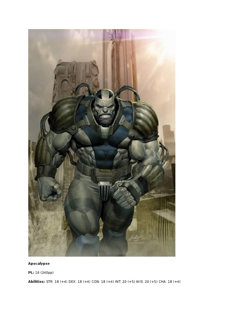 Apocalypse PL: 16 (240pp) Abilities: STR: 18 (+4) DEX: 18 (+4) CON: 18 ...
