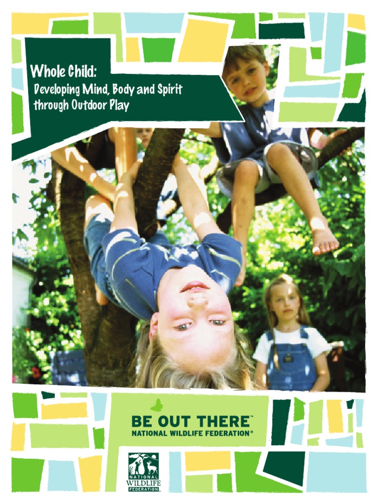 Whole Child: Developing Mind, Body and Spirit Through Outdoor Play ...
