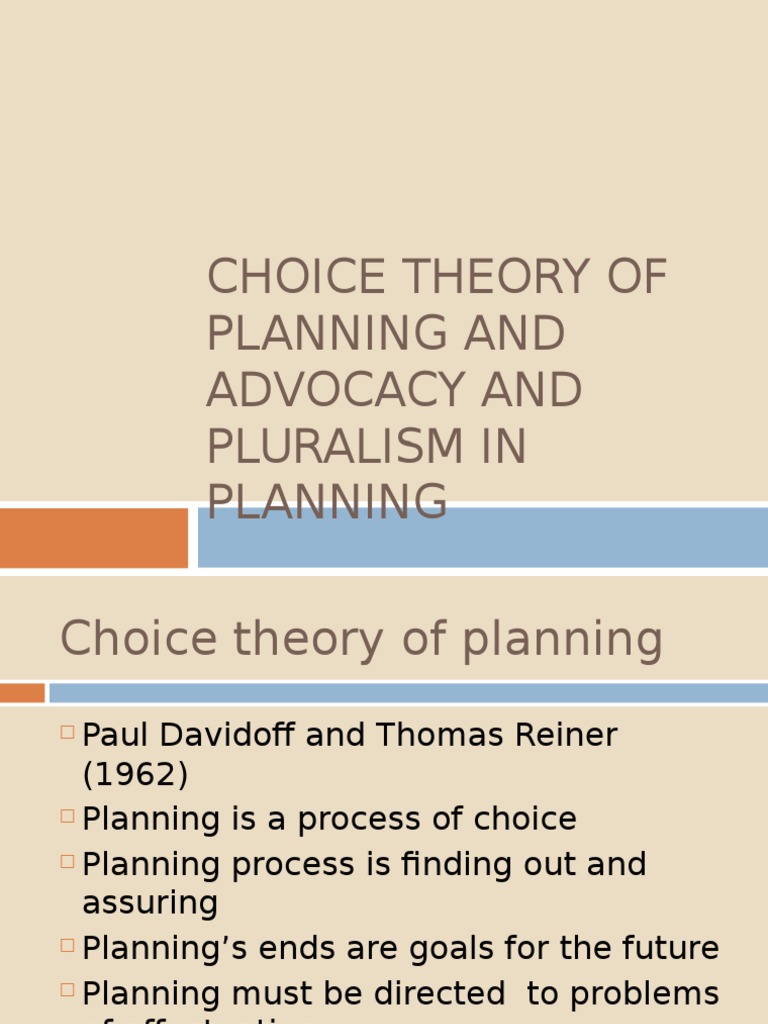 Choice Theory of Planning and Advocacy and Pluralism in Planning | PDF ...