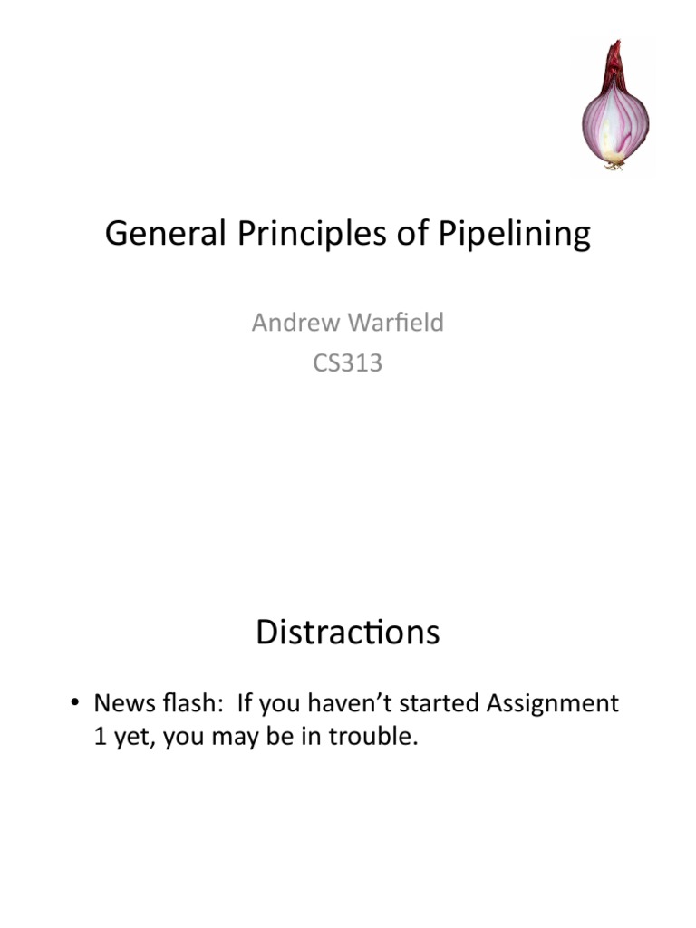 General Principles of Pipelining: Andrew Warfield CS313 | Download Free PDF | Central Processing ...