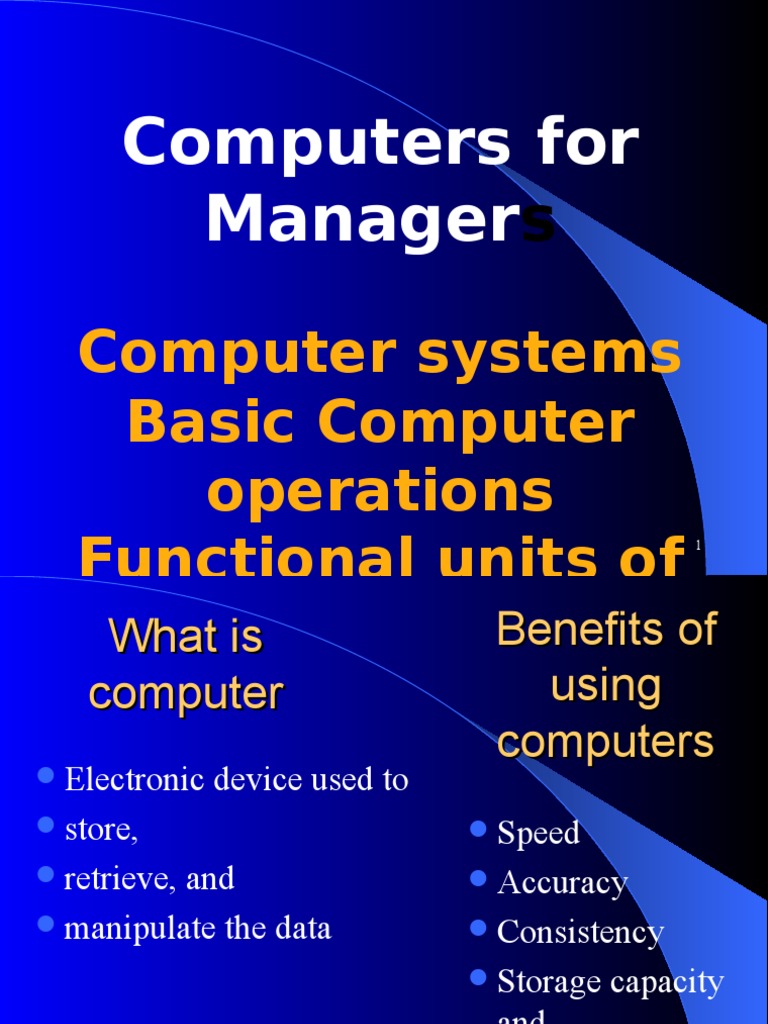 Computers For Manager: Computer Systems Basic Computer Operations Functional Units of Computers ...