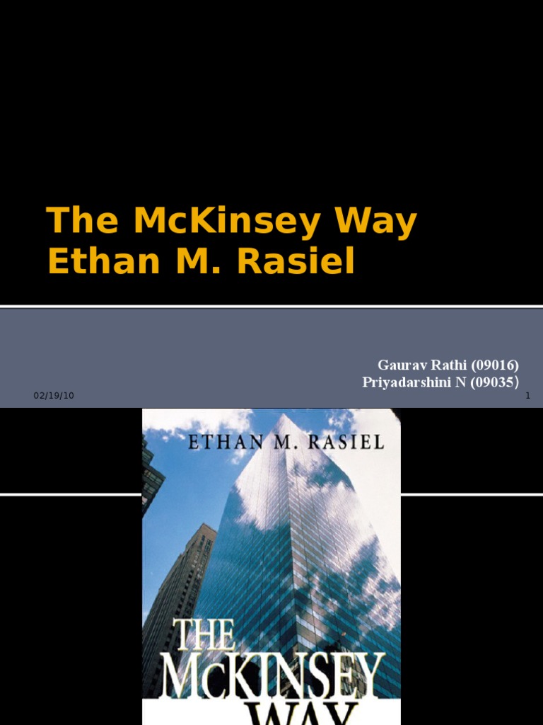 The Mckinsey Way Ethan M. Rasiel: Gaurav Rathi (09016) Priyadarshini N ...