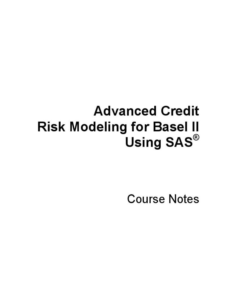 Advanced Credit Risk Modeling For Basel II Using SAS - Course Notes ...