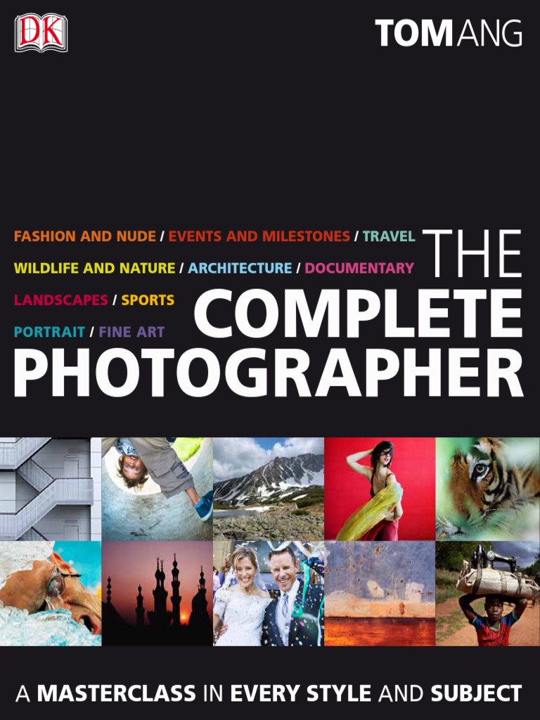 Tom Ang-The Complete Photographer-DK Publishing (2010) PDF | PDF | Art