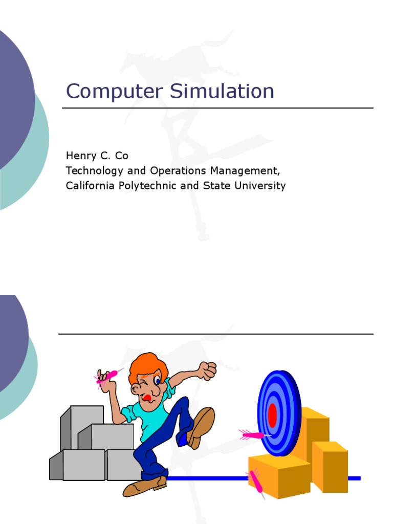 Computer Simulation: Henry C. Co Technology and Operations Management, California Polytechnic ...