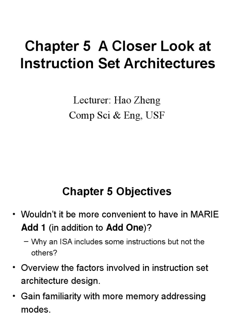 Chapter 5 A Closer Look at Instruction Set Architectures: Lecturer: Hao Zheng Comp Sci & Eng ...