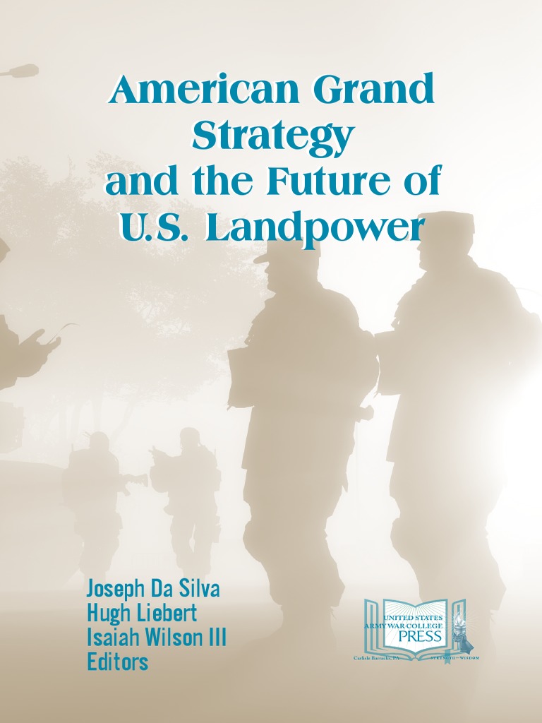 American Grand Strategy and The Future of U.S. Landpower | PDF | United ...