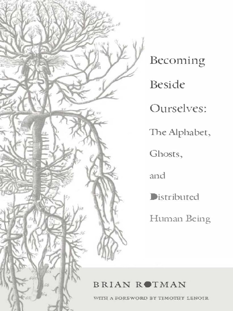 Brian Rotman-Becoming Beside Ourselves - The Alphabet, Ghosts, and ...