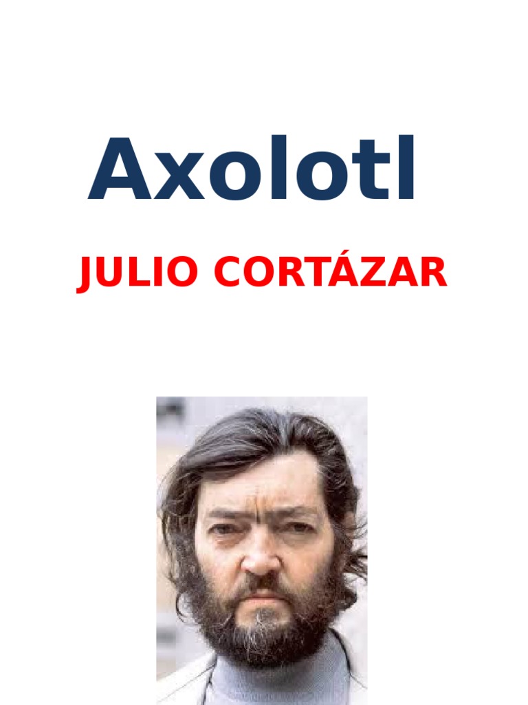 Axolotl. Julio Cortázar | PDF