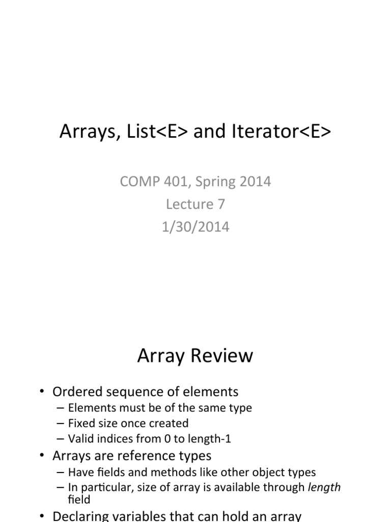 Arrays, List and Iterator: COMP 401, Spring 2014 Lecture 7 1/30/2014 ...