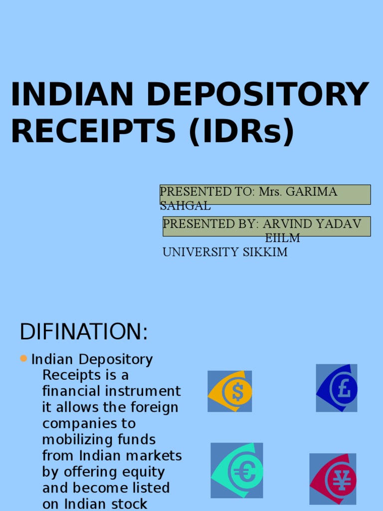 Indian Depository Receipts (Idrs) : Presented To: Mrs. Garima Sahgal ...