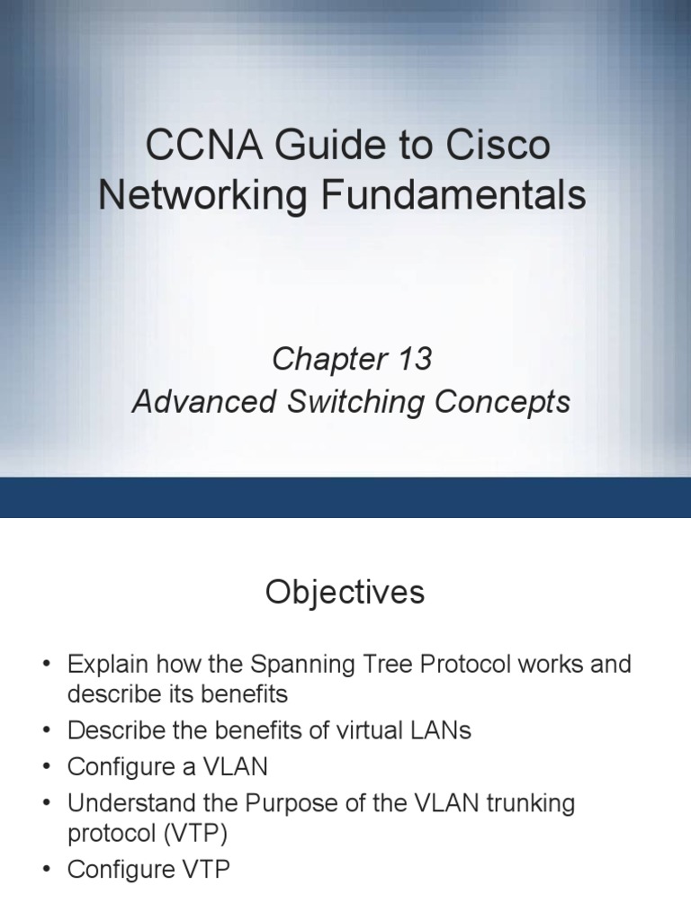 CCNA Guide To Cisco Networking Fundamentals: Advanced Switching Concepts | PDF