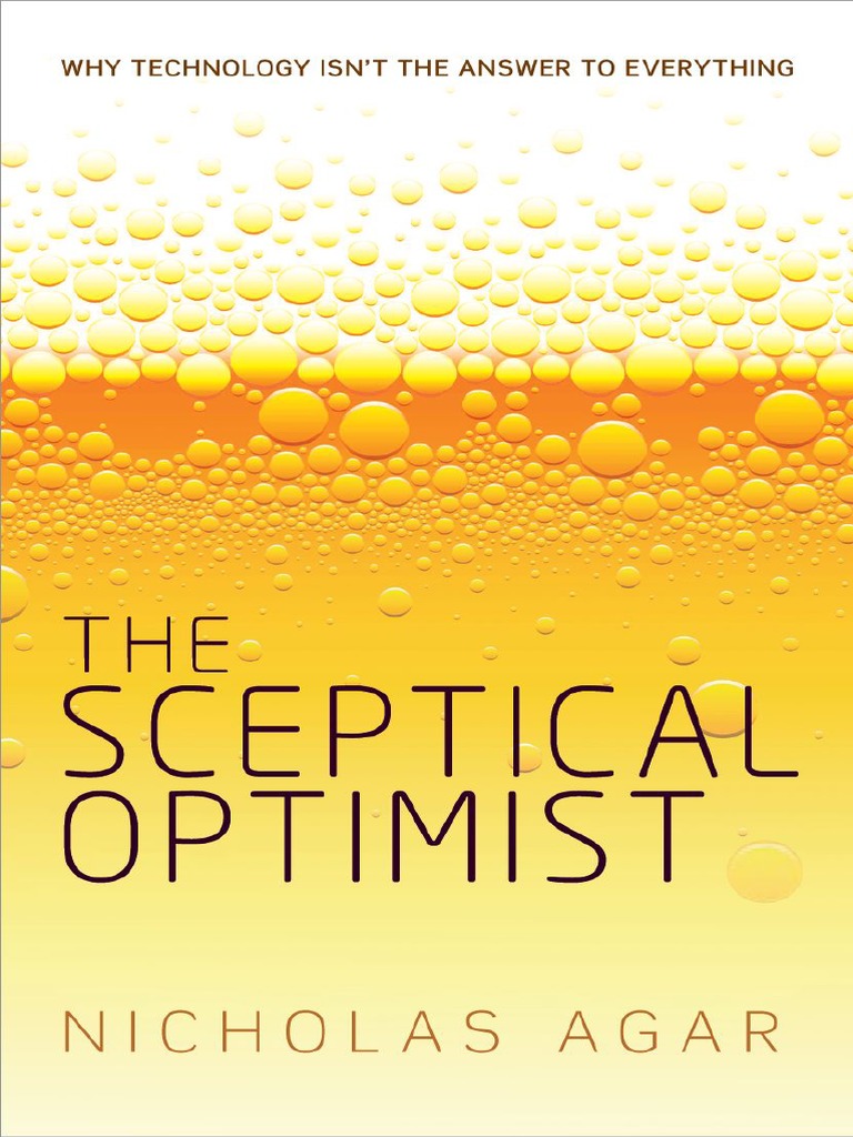 Nicholas Agar-The Sceptical Optimist - Why Technology Isn't The Answer ...